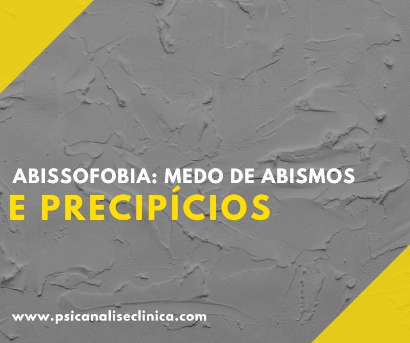 Abissofobia: medo de abismos e precipícios - Psicanálise Clínica