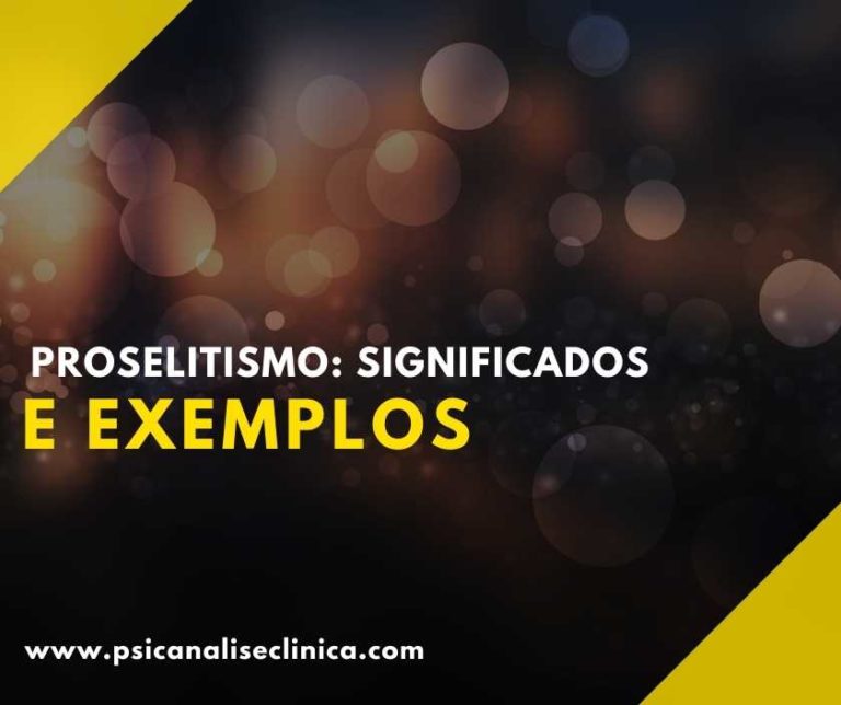 Proselitismo: significados e exemplos - Psicanálise Clínica