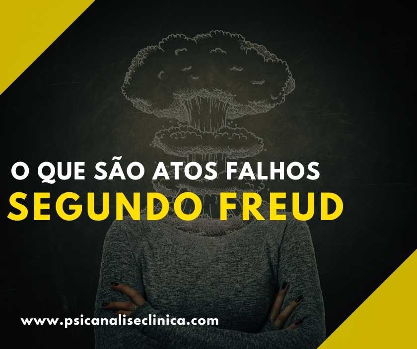 O que são Atos Falhos segundo Freud - Psicanálise Clínica