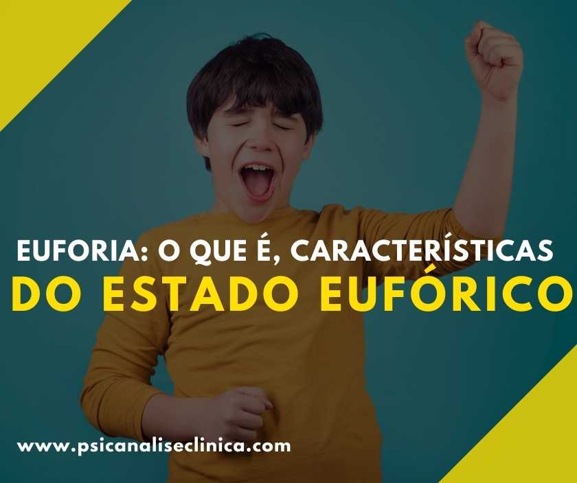 Euforia: o que é, características do estado eufórico - Psicanálise Clínica Euforia: o que é, características do estado eufórico - Psicanálise Clínica