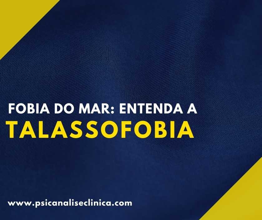 Fobia Do Mar Entenda A Talassofobia Psicanálise Clínica