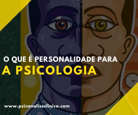 O que é Personalidade para a psicologia - Psicanálise Clínica