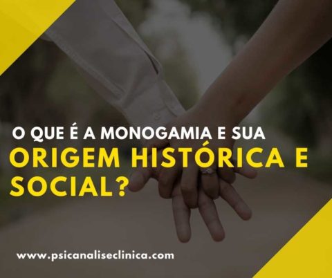 O que é a Monogamia e sua origem histórica e social? - Psicanálise Clínica