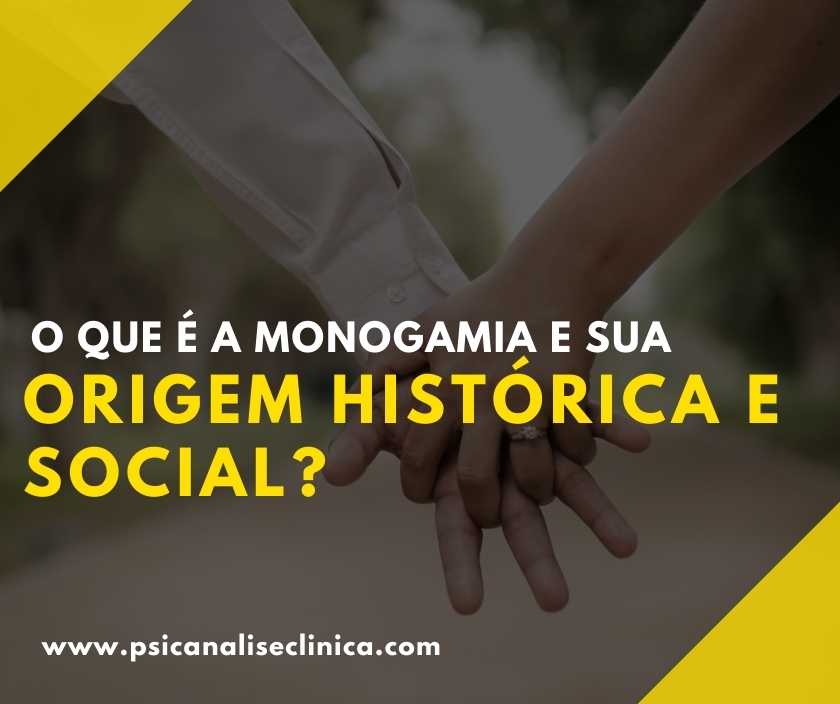 O que é a Monogamia e sua origem histórica e social? - Psicanálise Clínica