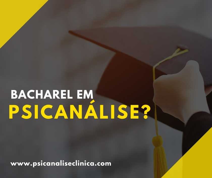 Bacharel em Psicanálise? - Psicanálise Clínica