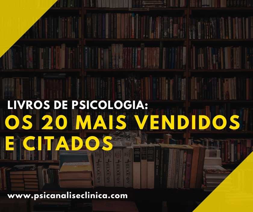 Livros de Psicologia: os 20 mais vendidos e citados - Psicanálise Clínica