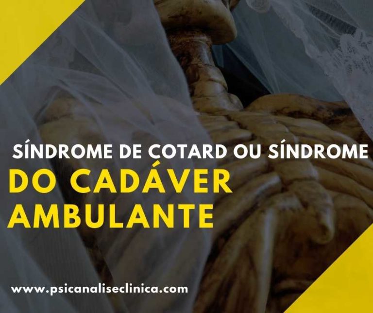 Síndrome de Cotard ou síndrome do cadáver ambulante - Psicanálise Clínica