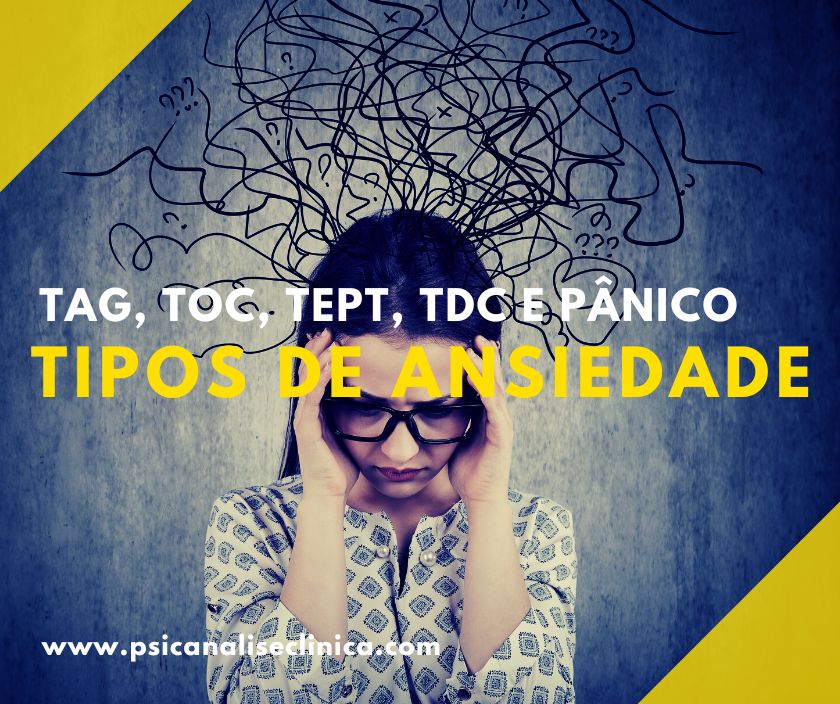 Tipos de Ansiedade: TAG, TOC, TEPT, TDC e pânico - Psicanálise Clínica