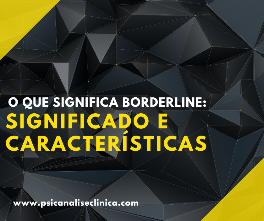 O que significa Borderline: significado e características - Psicanálise ...