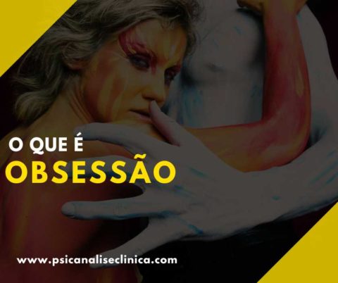 O que é obsessão - Psicanálise Clínica