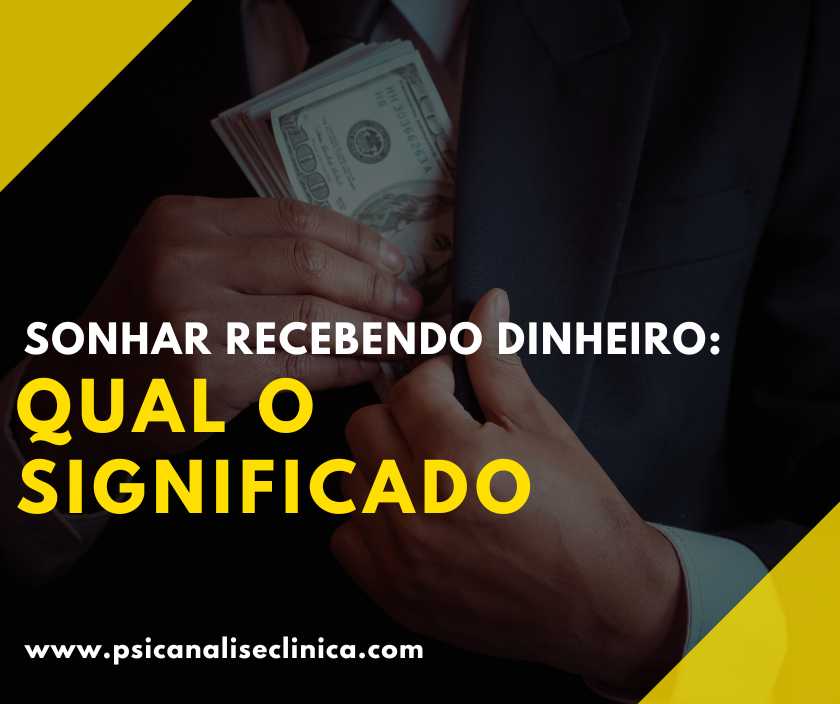 Sonhar recebendo dinheiro: qual o significado - Psicanálise Clínica