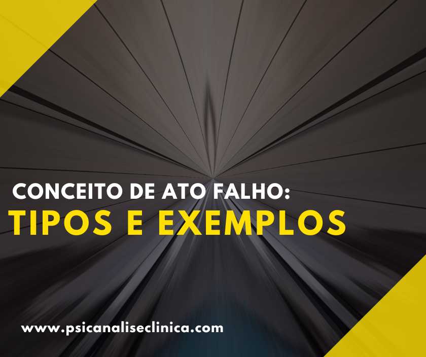 Conceito de Ato Falho: tipos e exemplos - Psicanálise Clínica
