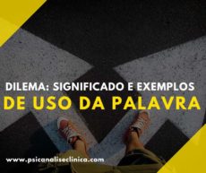 Dilema: significado e exemplos de uso da palavra - Psicanálise Clínica