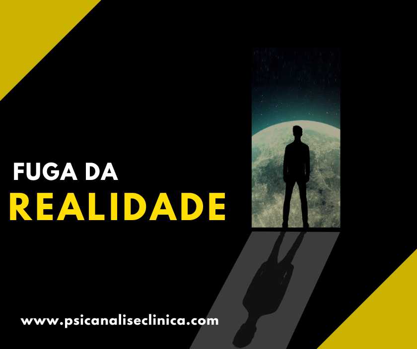 Fuga da Realidade - Psicanálise Clínica