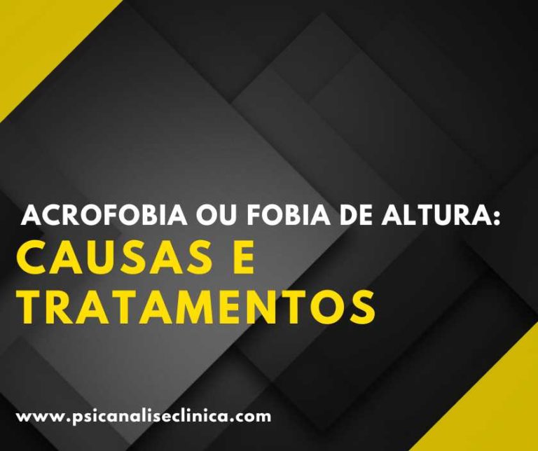 Acrofobia ou fobia de altura: causas e tratamentos - Psicanálise Clínica