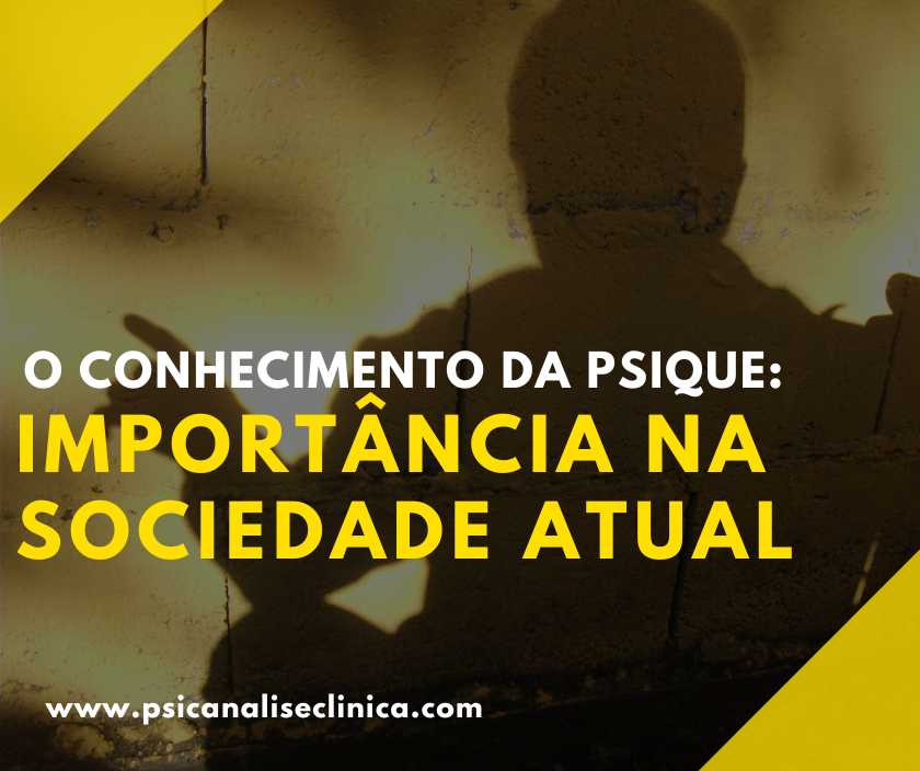 O conhecimento da Psique: importância na sociedade atual - Psicanálise ...