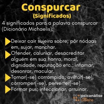 Conspurcar: definição, sinônimos e exemplos - Psicanálise Clínica