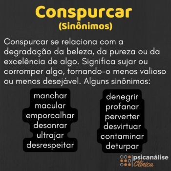 Conspurcar: definição, sinônimos e exemplos - Psicanálise Clínica