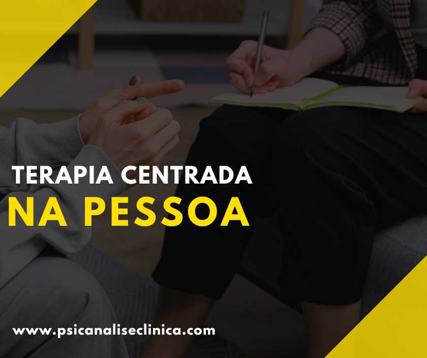 Terapia Centrada na Pessoa - Psicanálise Clínica