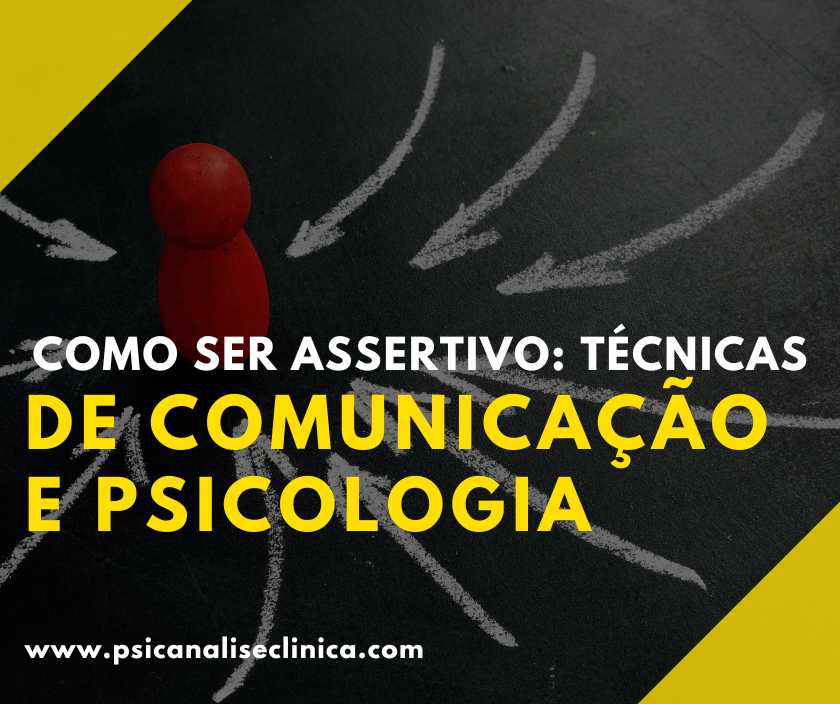 Como ser Assertivo: técnicas de comunicação e psicologia - Psicanálise ...