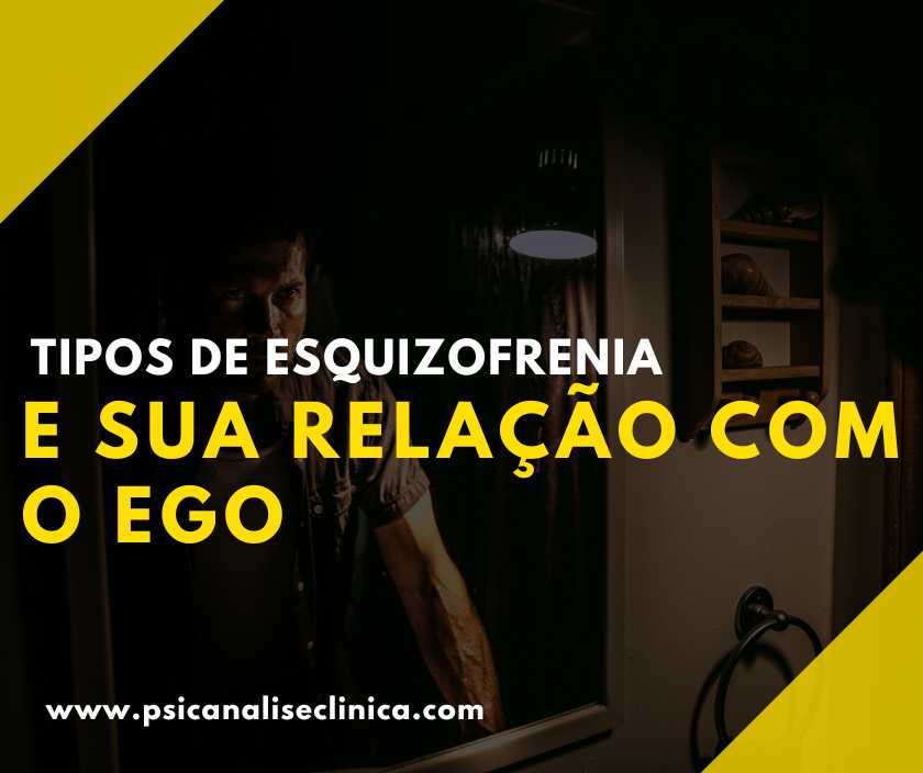 Tipos de Esquizofrenia e sua relação com o Ego - Psicanálise Clínica
