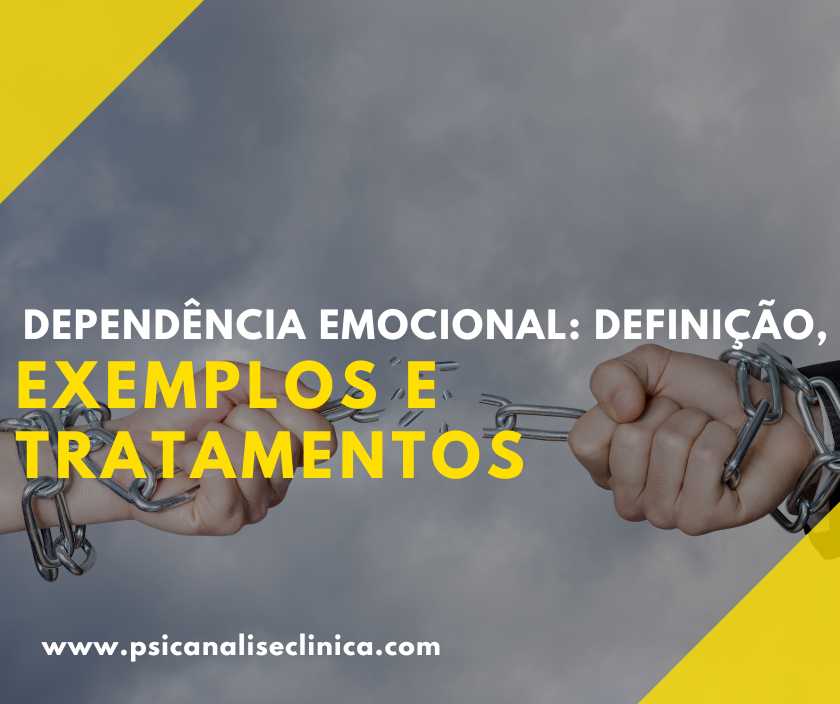 Dependência Emocional Definição Exemplos E Tratamentos Psicanálise