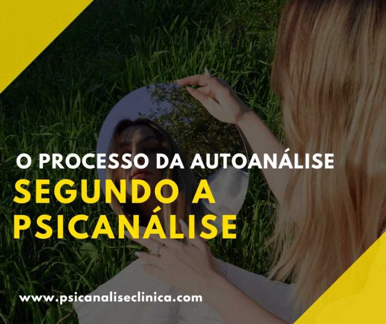 O Processo da Autoanálise segundo a psicanálise - Psicanálise Clínica