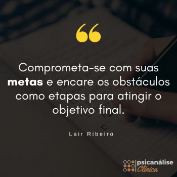 Cumprir metas: como realmente conseguir - Psicanálise Clínica