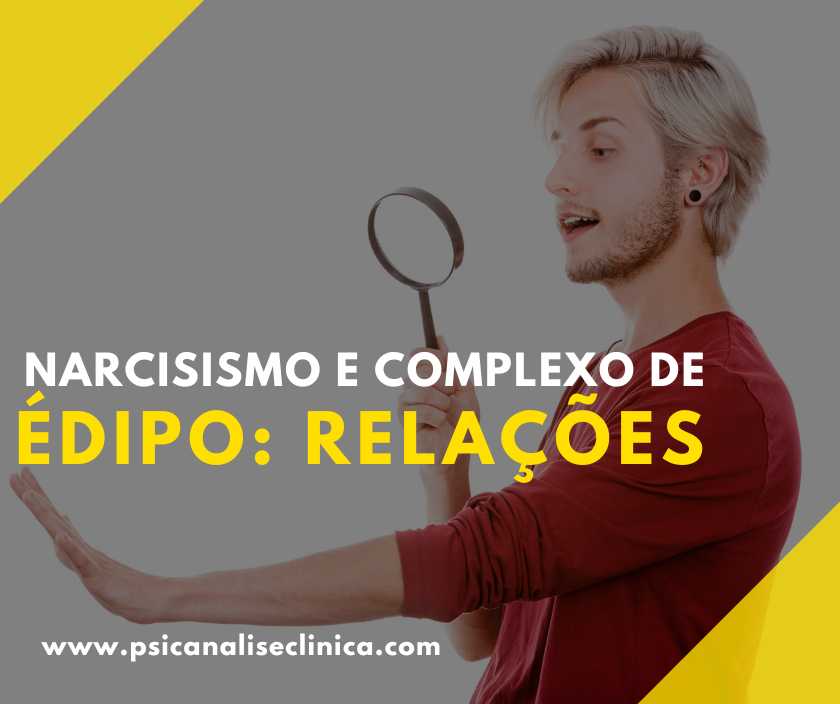 Narcisismo e Complexo de Édipo: relações - Psicanálise Clínica