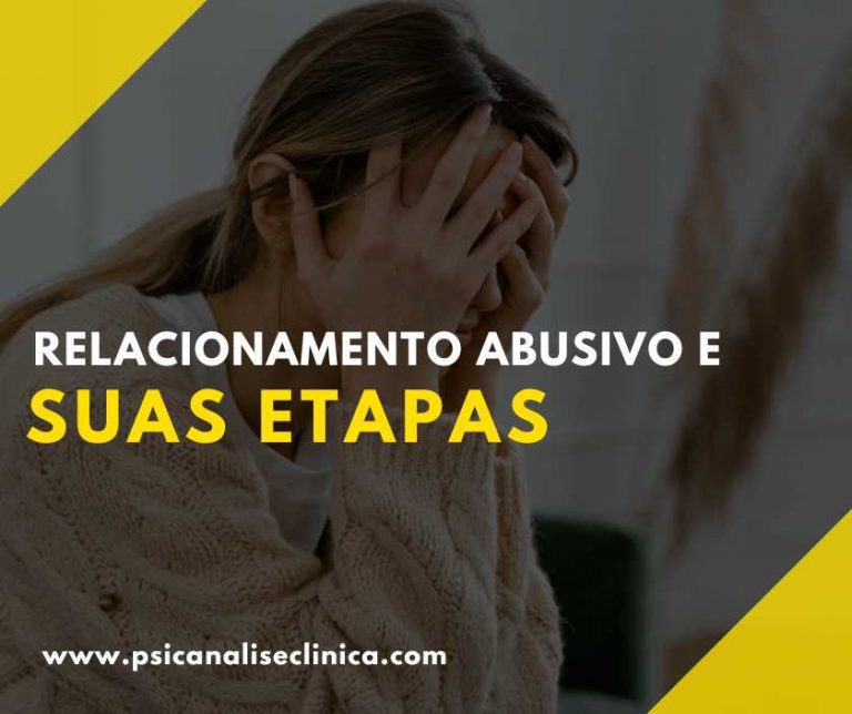 Relacionamento abusivo e suas etapas - Psicanálise Clínica