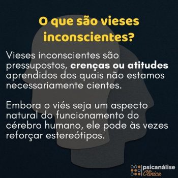 Vieses Inconscientes: o que são, tipos e exemplos - Psicanálise Clínica