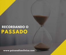 Recordando o Passado - Psicanálise Clínica