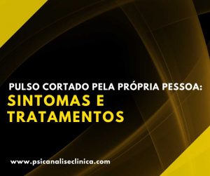 Pulso cortado pela própria pessoa: sintomas e tratamentos - Psicanálise ...