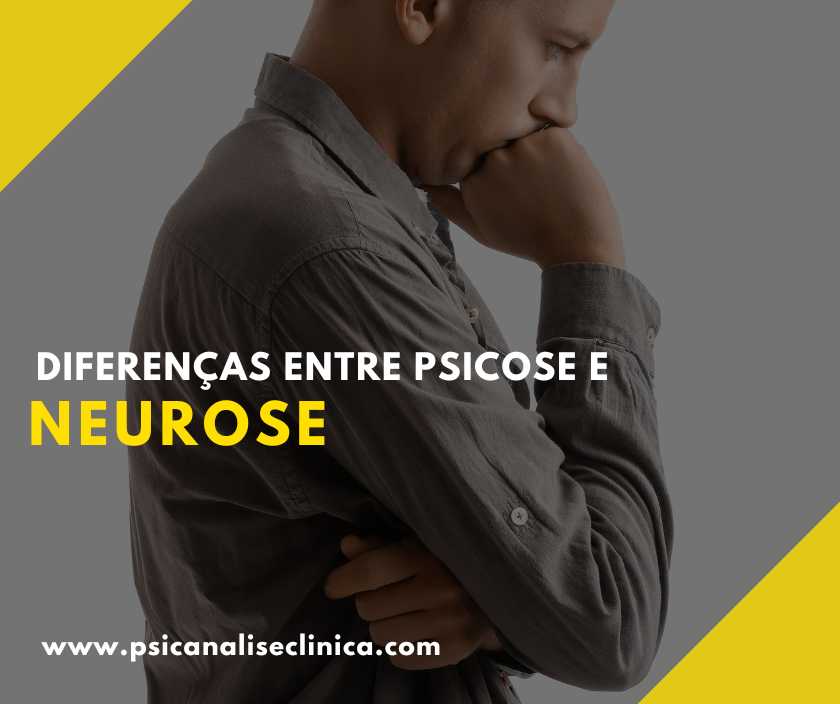 Diferenças entre Psicose e Neurose - Psicanálise Clínica