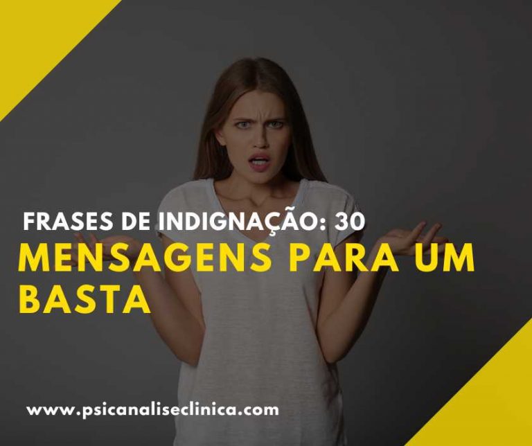 Frases de Indignação: 30 mensagens para um basta - Psicanálise Clínica