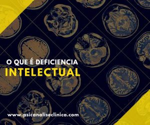 O que é Deficiencia Intelectual - Psicanálise Clínica
