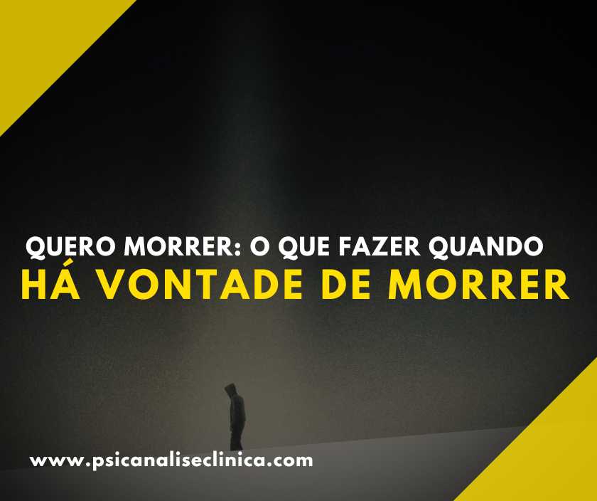 Quero Morrer: o que fazer quando há vontade de morrer - Psicanálise Clínica