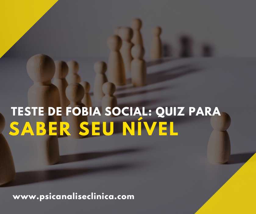 Teste de Fobia Social: quiz para saber seu nível - Psicanálise Clínica