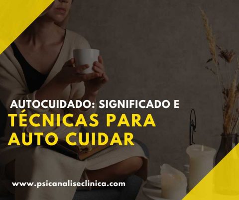 Autocuidado: significado e técnicas para auto cuidar - Psicanálise Clínica