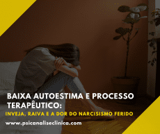 Baixa Autoestima e Processo Terapêutico: Inveja, Raiva e a Dor do Narcisismo Ferido ...