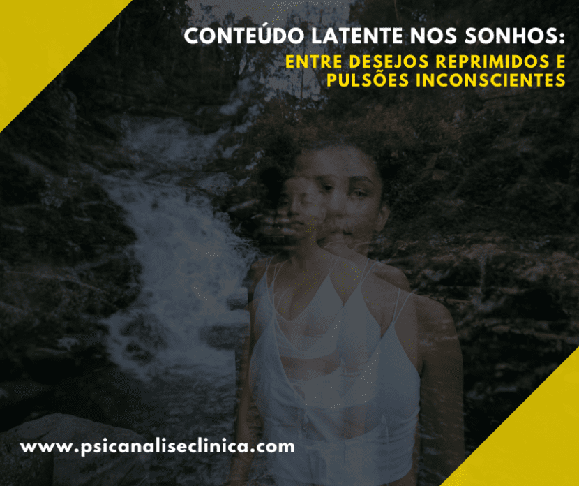Conteúdo Latente nos Sonhos: Entre Desejos Reprimidos e Pulsões ...